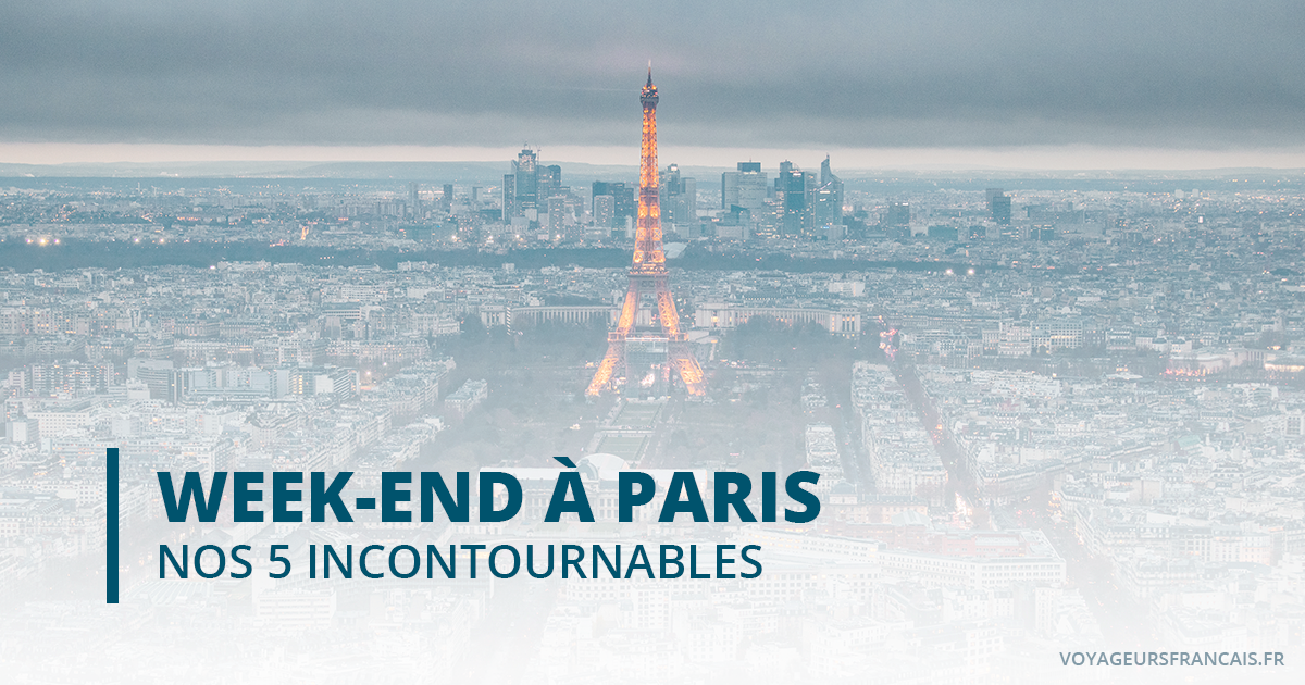 5 incontournables lors d’un week-end à Paris - Voyageurs français