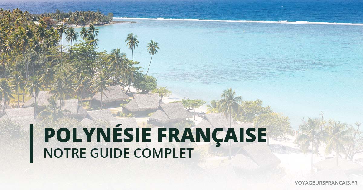 Guide complet pour organiser son voyage en Polynésie française ...